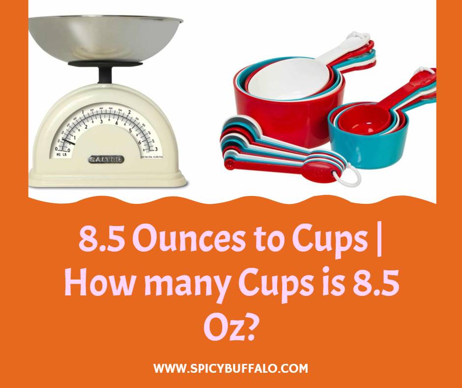 8 5 Ounces To Cups How Many Cups Is 8 5 Oz Spicy Buffalo 8 5 Ounces To Cups How Many Cups Is 8 5 Oz Spicy Buffalo