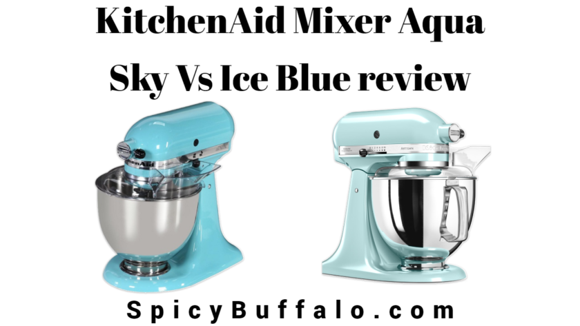 KitchenAid Mixer Aqua Sky Vs Ice Blue review | Spicy Buffalo